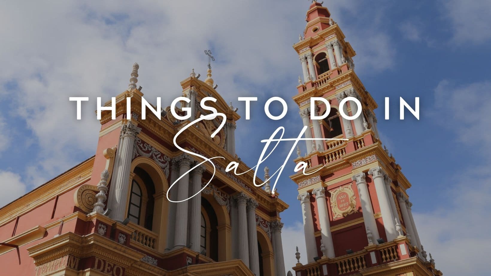 The Best Things to do in Salta, Argentina