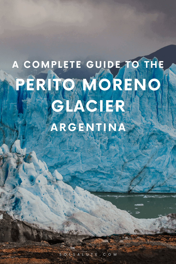 A Complete Guide to Visiting the Perito Moreno Glacier 2021