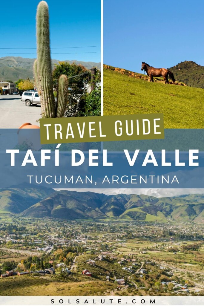 A Complete Tafí del Valle, Tucuman Travel Guide